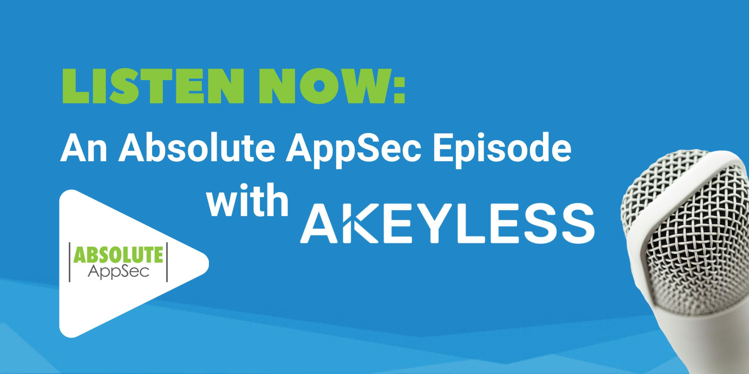Akeyless Vault Secrets Management on the Absolute AppSec Podcast | Akeyless