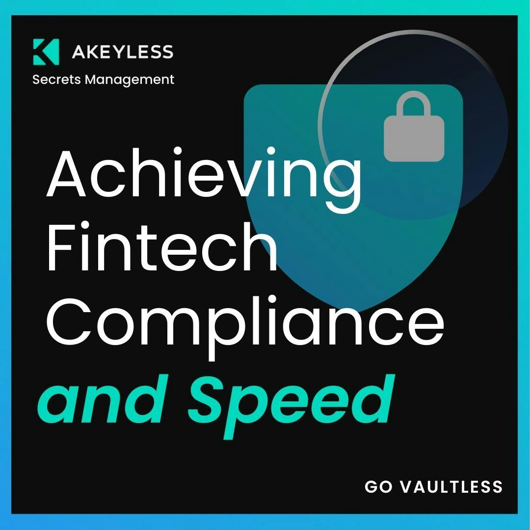 Achieving Fintech Compliance & Speed