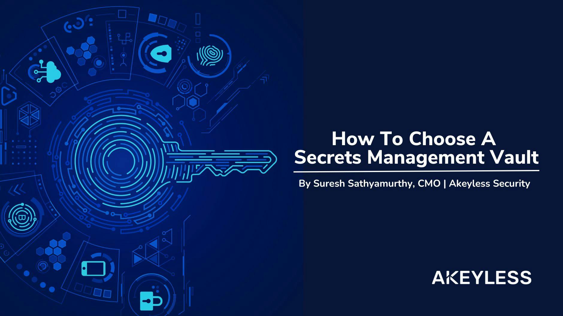 How To Choose a Secrets Management Vault | Akeyless