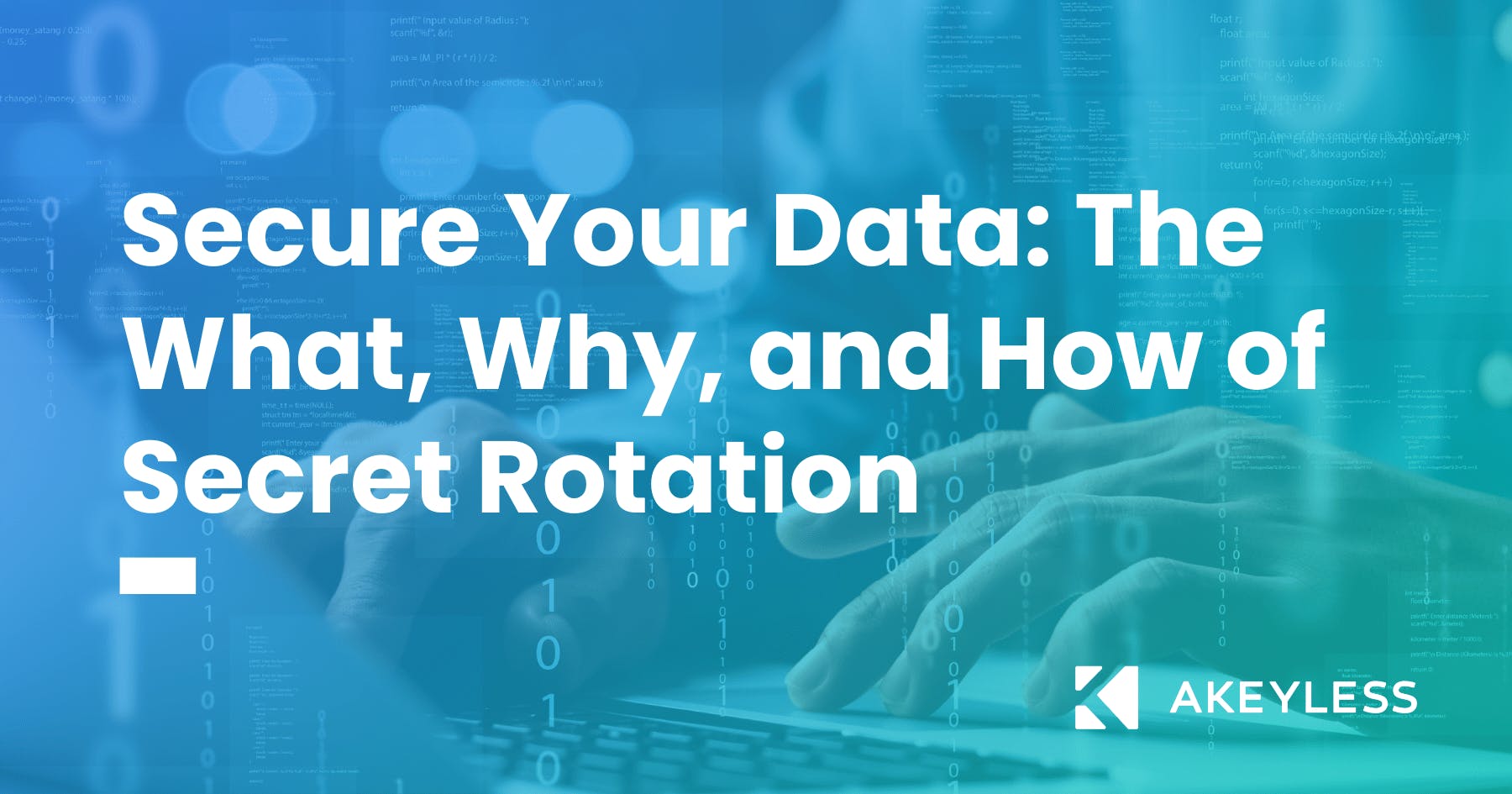 Secure Your Data: The What, Why, and How of Secret Rotation | Akeyless