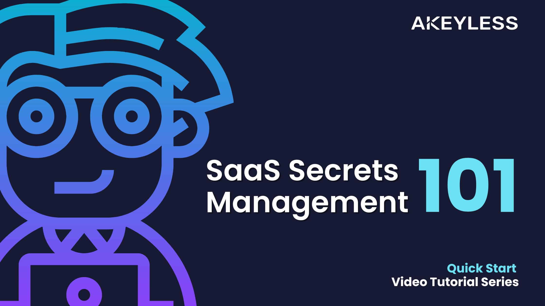 Akeyless SaaS Secrets Management 101: Video Tutorial