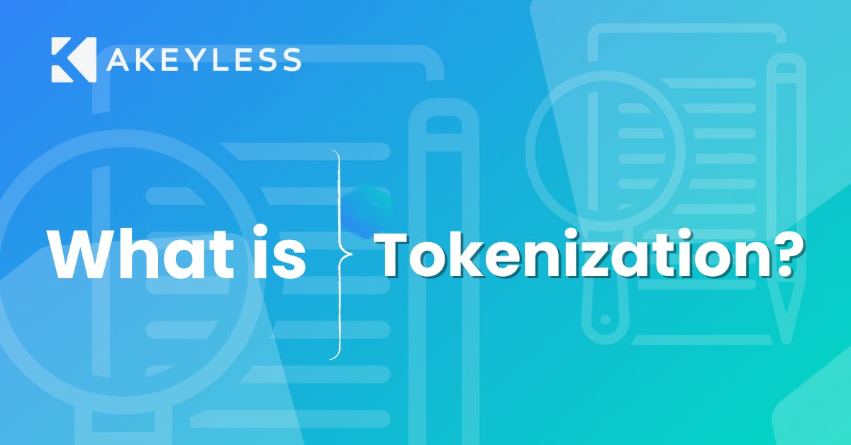 What is Tokenization? - Security Boulevard