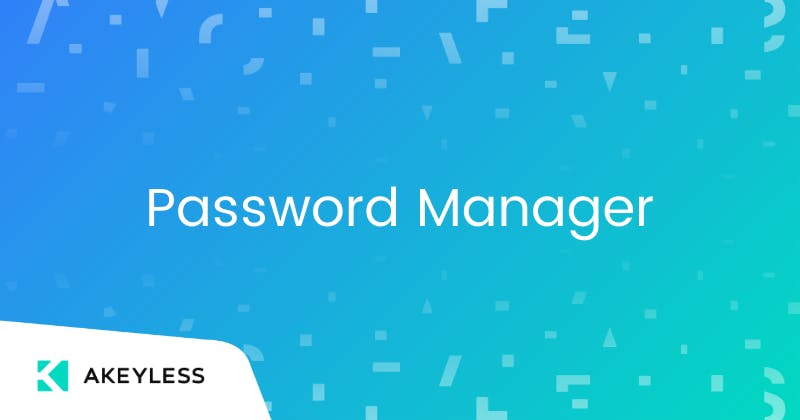 Effective Password Management | Akeyless