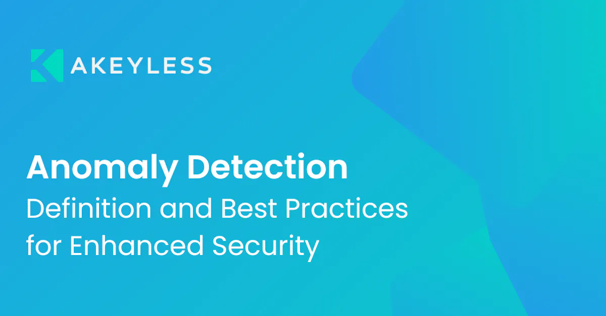 Anomaly Detection: Definition and Best Practices | Akeyless