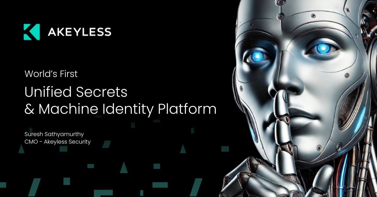 Introducing The Worlds First Akeyless Unified Secrets And Machine