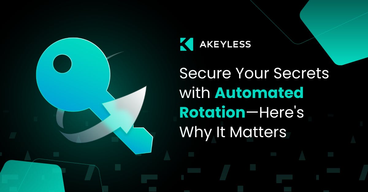 Secure Your Secrets with Automated Rotation—Here's Why It Matters ...