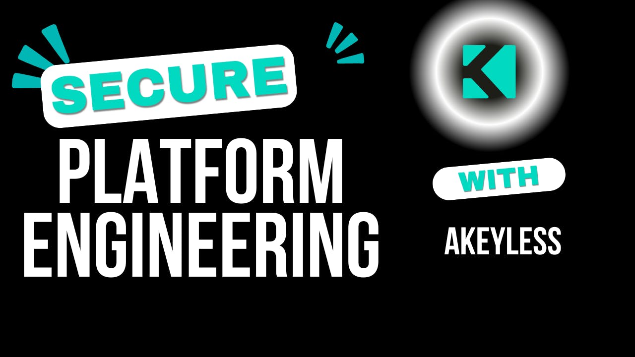 A Platform Engineering Guide to Managing Secrets with Akeyless - Security Boulevard