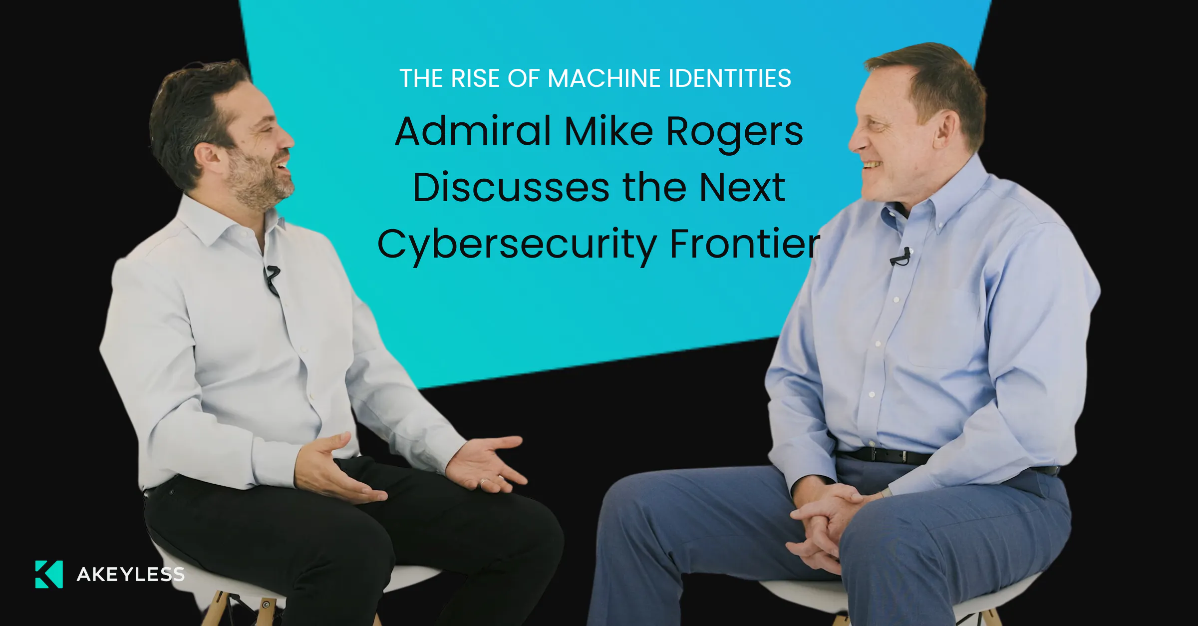 The Rise of Machine Identities: Admiral Mike Rogers Discusses the Next ...