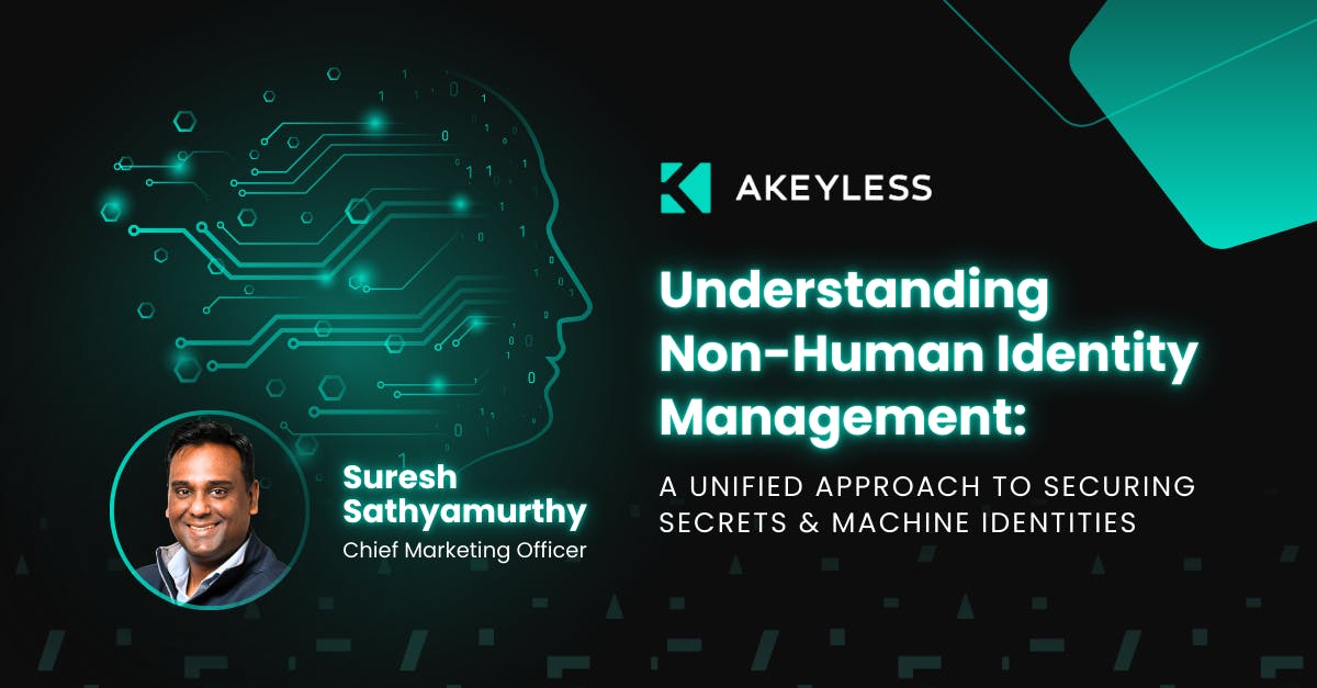 What is non-human identity management? A Unified Approach to Securing ...