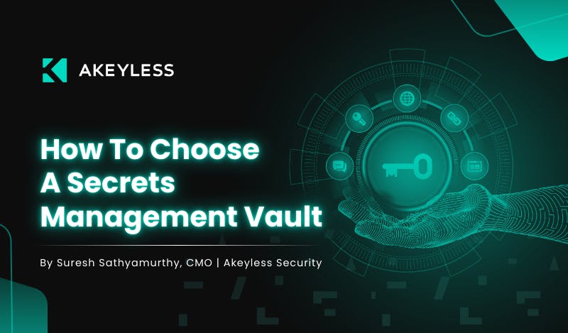 How To Choose a Secrets Management Vault | Akeyless
