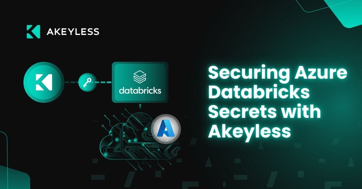 Securing Azure Databricks Secrets with Akeyless | Akeyless