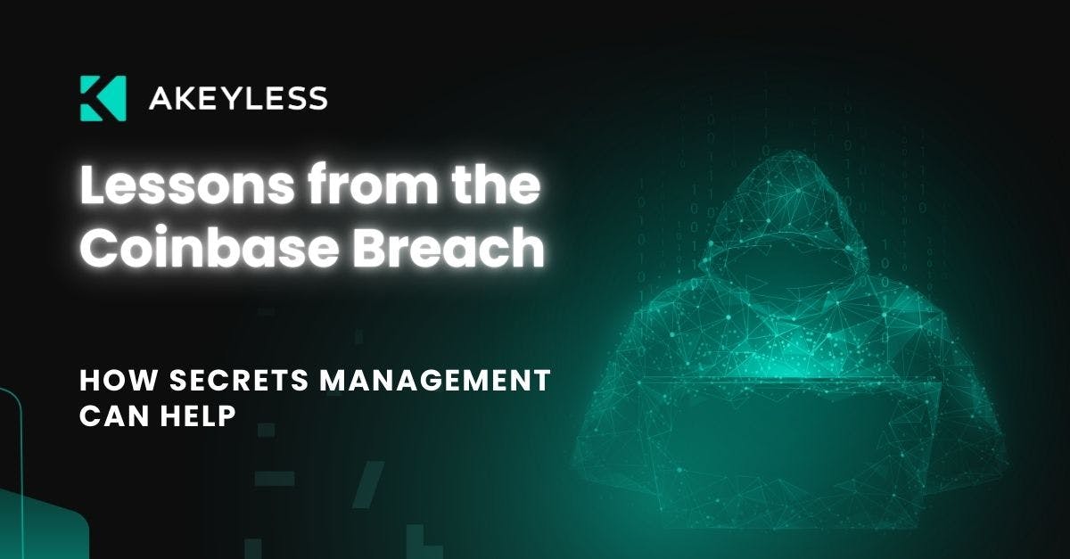 Lessons from the Coinbase Breach | Akeyless