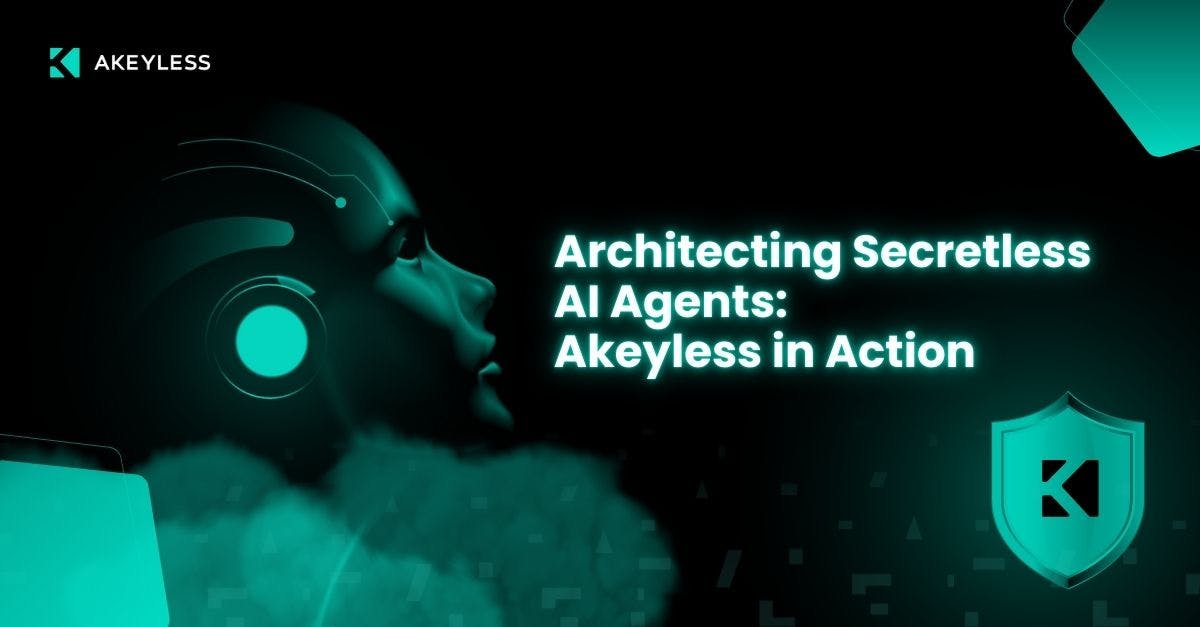 Architecting Secretless AI Agents: Akeyless in Action | Akeyless