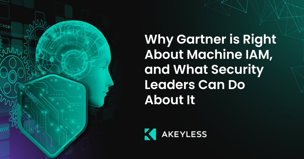 Why Gartner is Right About Machine IAM, and What Security Leaders Can ...