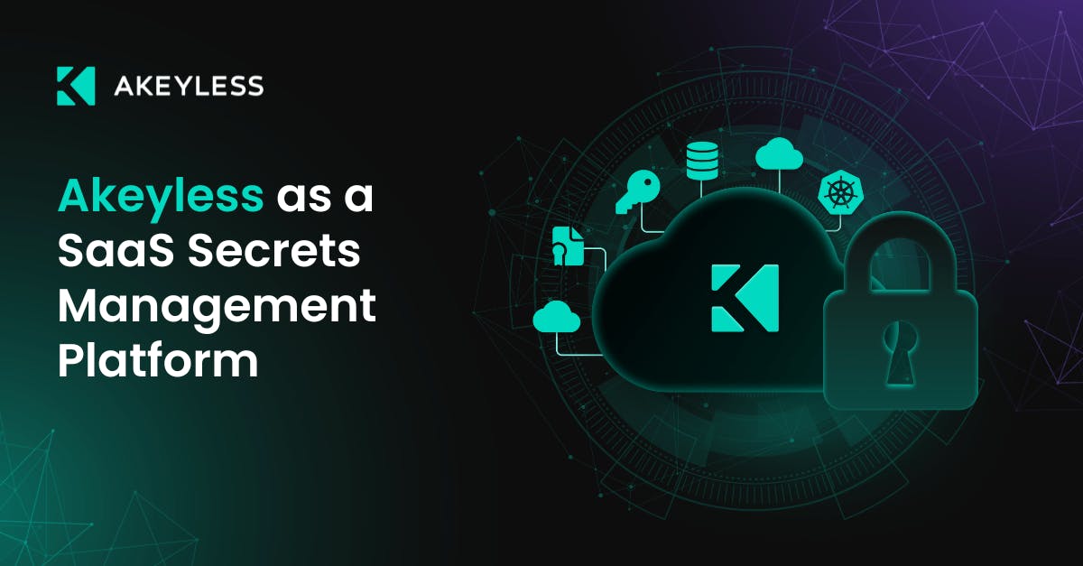 Akeyless Best SaaS Secrets Management Platform for 2025 | Akeyless